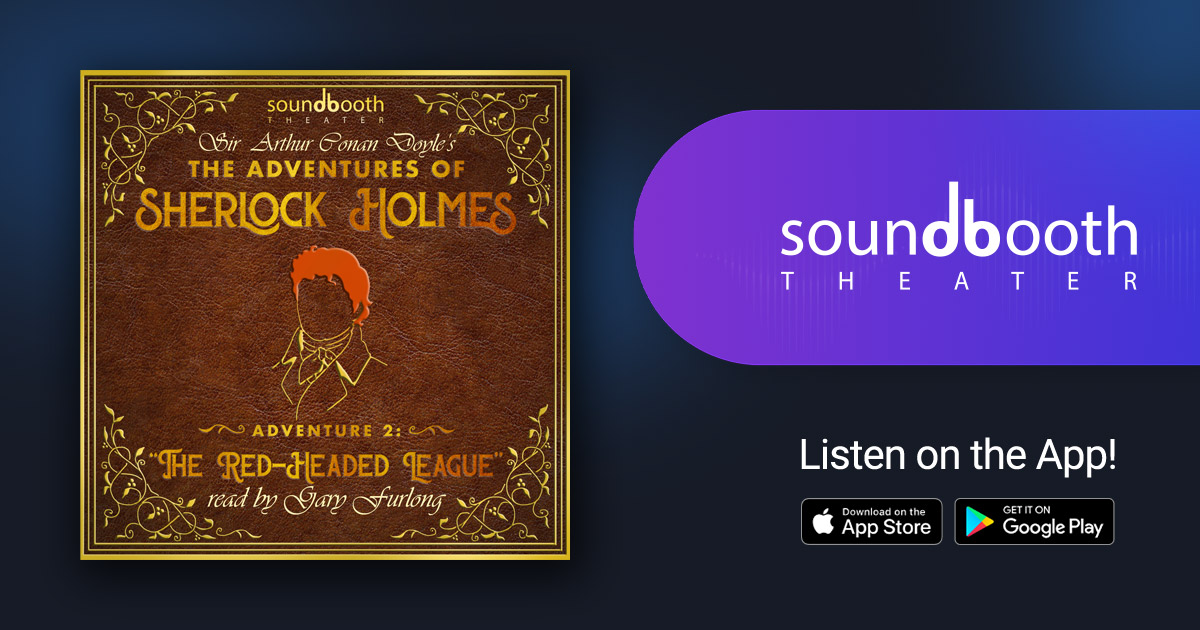 Sherlock Holmes, Adventure 2: The Red-Headed League - Soundbooth Theater